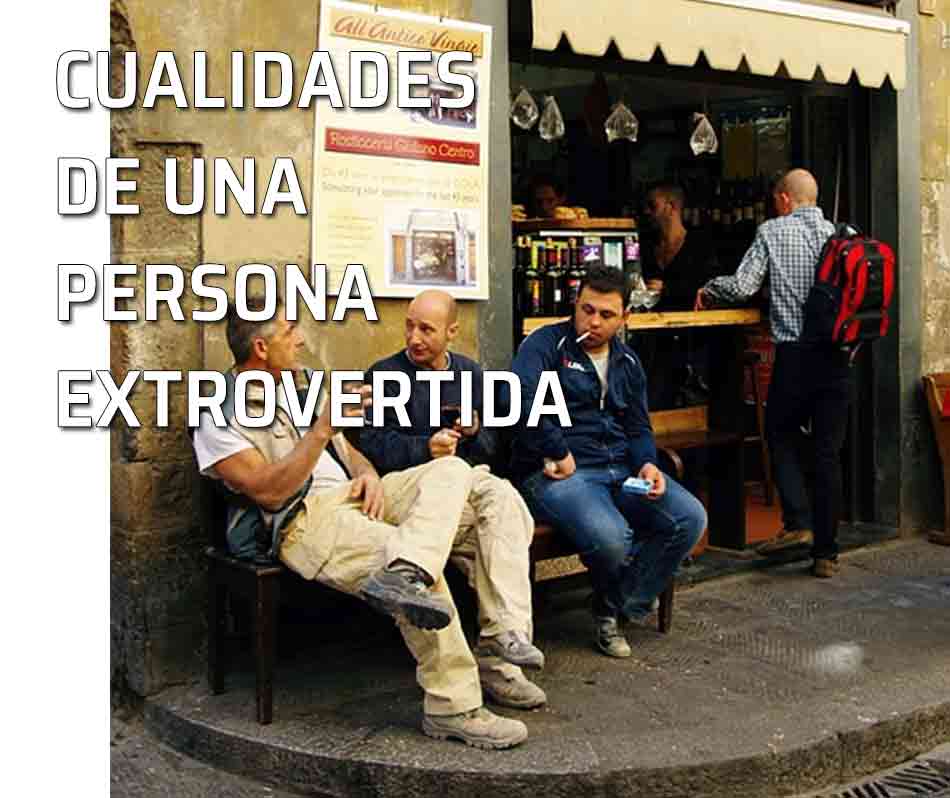 Cualidades de las personas extrovertidas ¿Cómo...