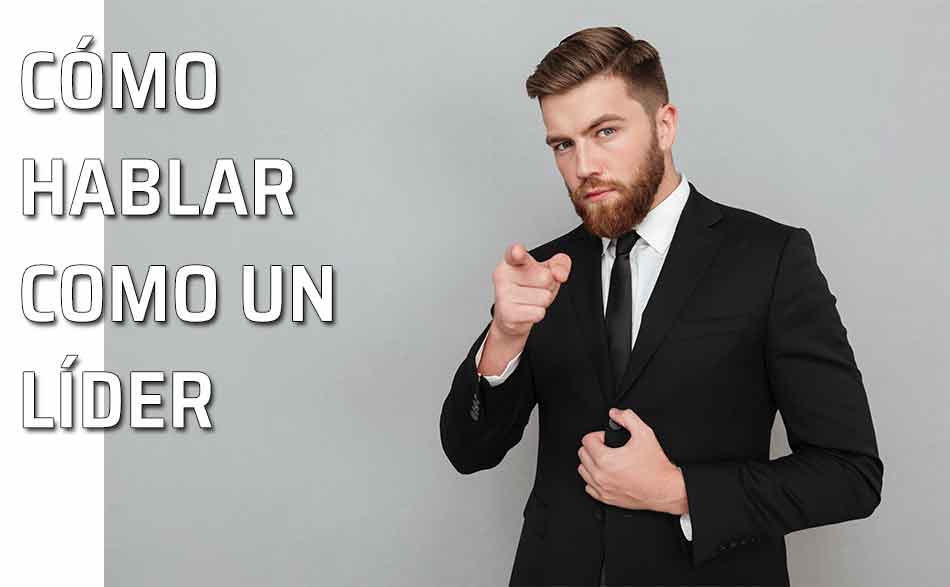 Cómo hablar como un líder Cómo comunicar nuestras ideas...