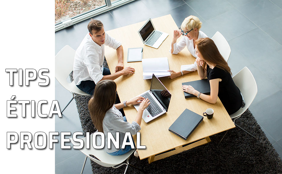 Importancia y tips de ética profesional
