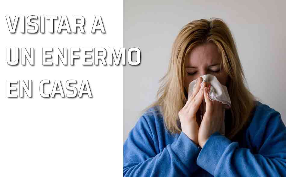 Visitar a un enfermo en casa Qué llevar Duración de...
