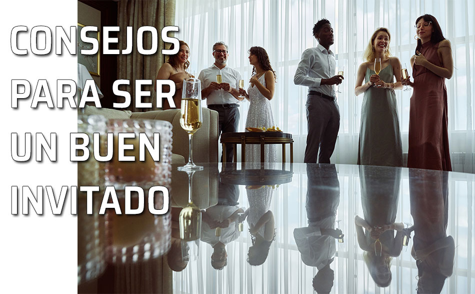 ¿Cómo debe ser un buen invitado? Reglas de etiqueta...